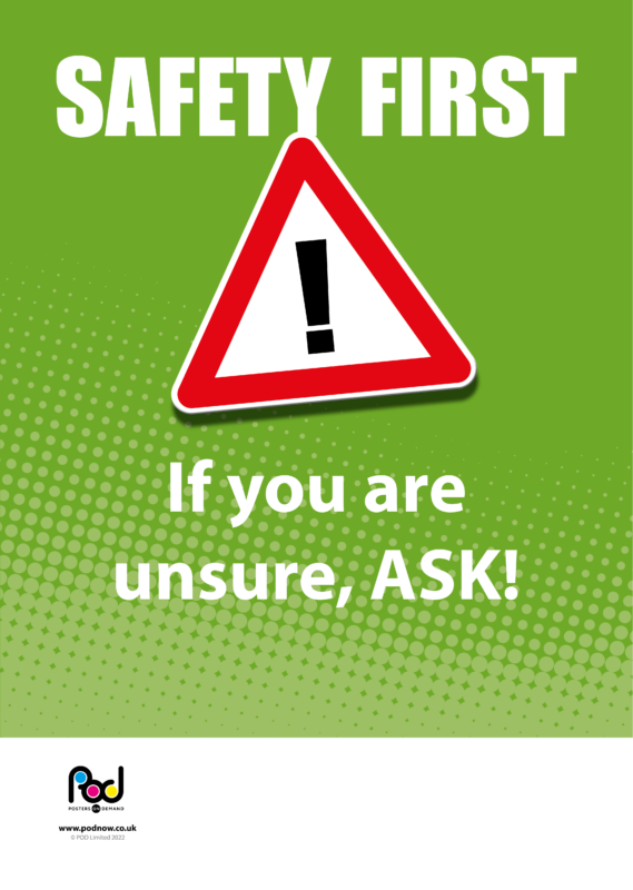 Safety First - unsure, ask! | POD | Posters On Demand