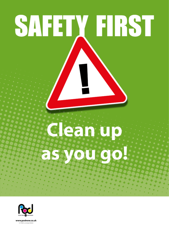 Safety First - clean up as you go | POD | Posters On Demand