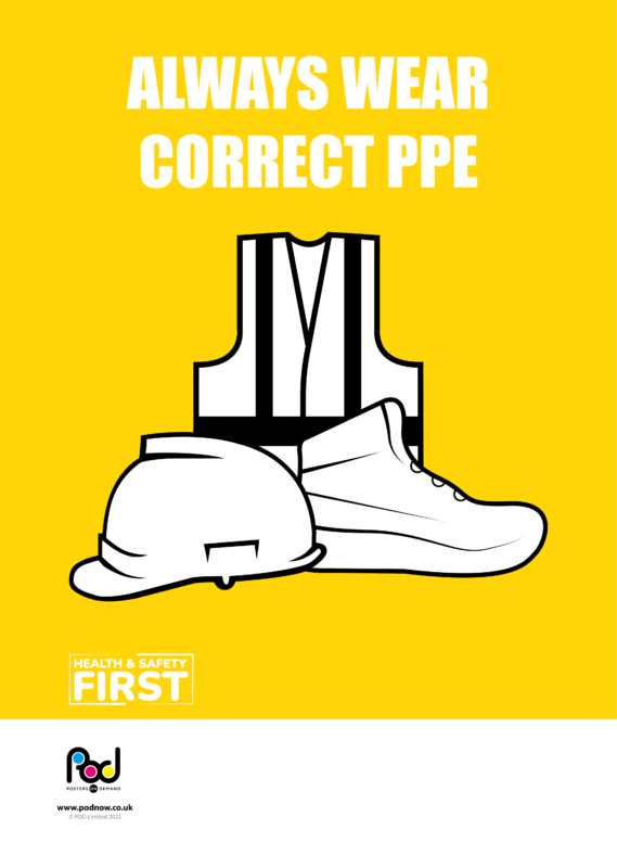 Always wear correct PPE | POD | Posters On Demand